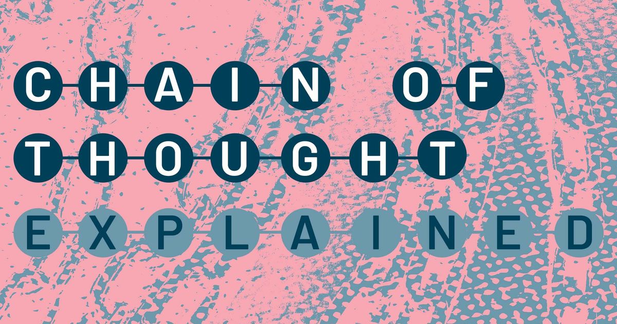 Chain of Thought Explained: How small steps help LLMs solve big problems